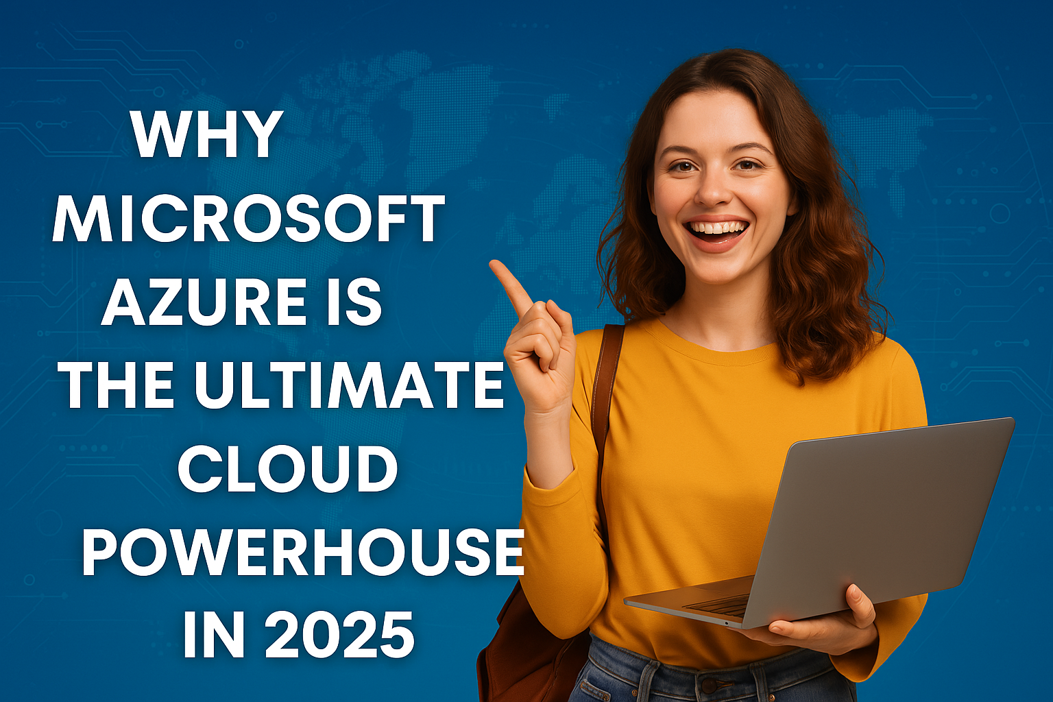 Why Microsoft Azure is the Ultimate Cloud Powerhouse in 2025